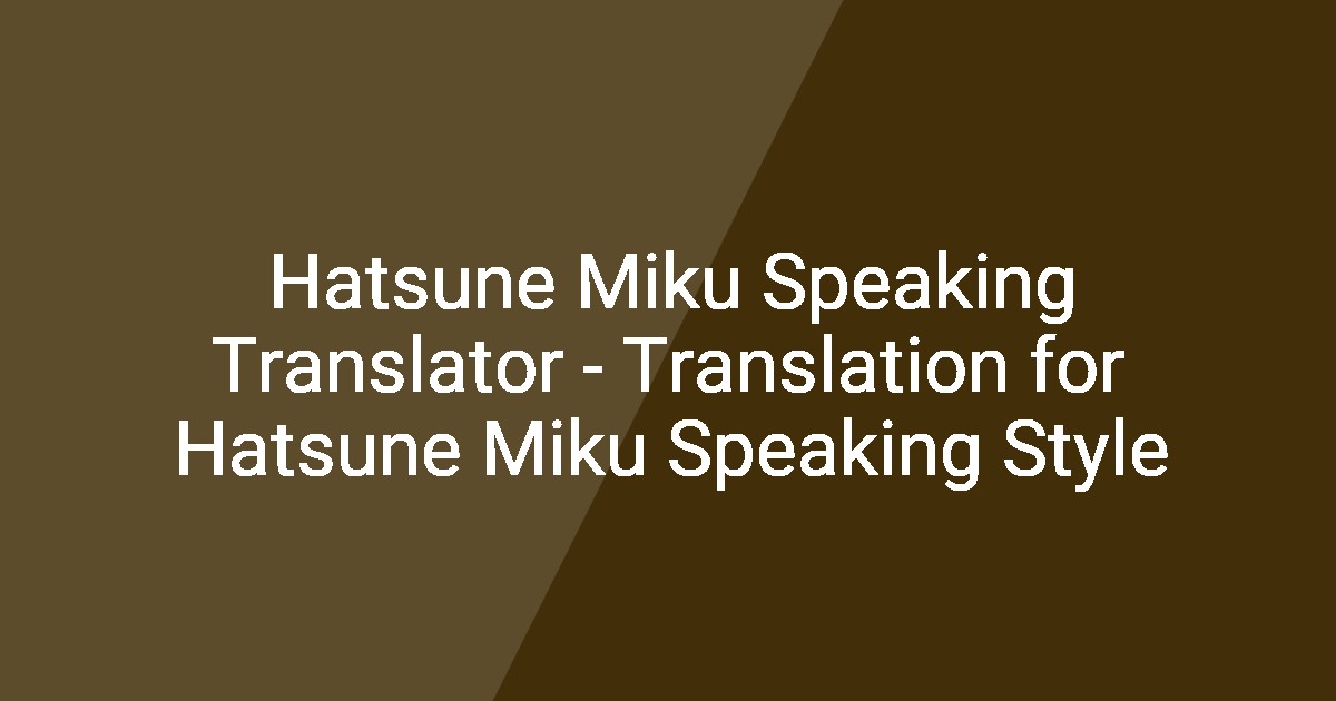 Hatsune Miku Speaking Translator - Translation for Hatsune Miku ...