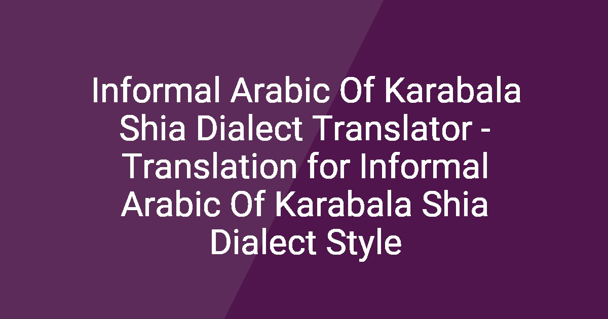 Informal Arabic Of Karabala Shia Dialect Translator - Translation for ...