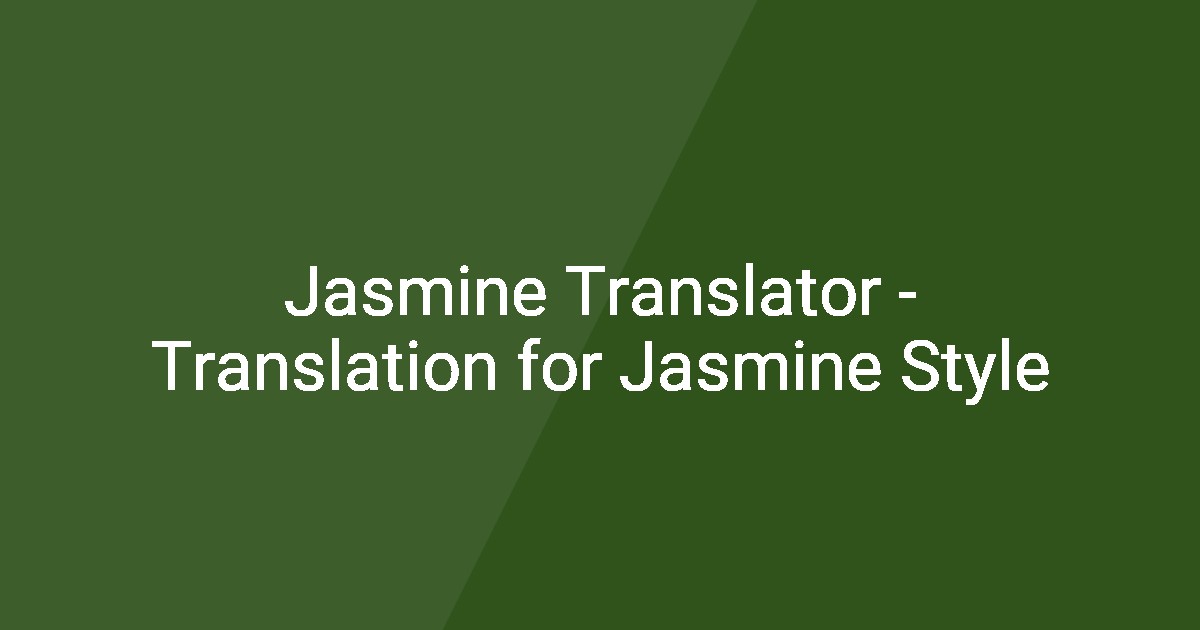 Jasmine Translator - Translation for Jasmine Style