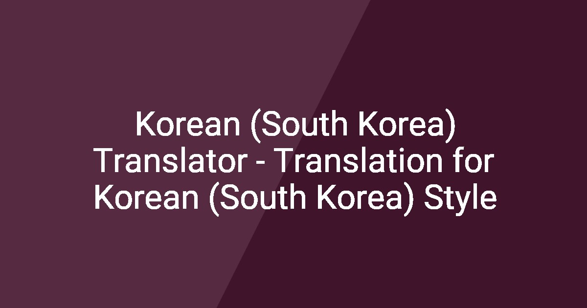 Korean (South Korea) Translator - Translation for Korean (South Korea ...