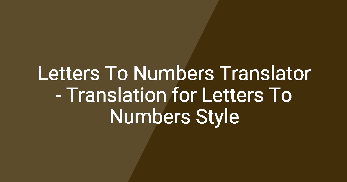 Letters To Numbers Translator - Translation for Letters To Numbers Style