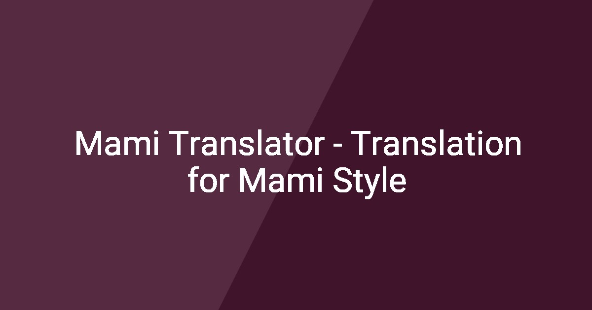 Mami Translator - Translation for Mami Style