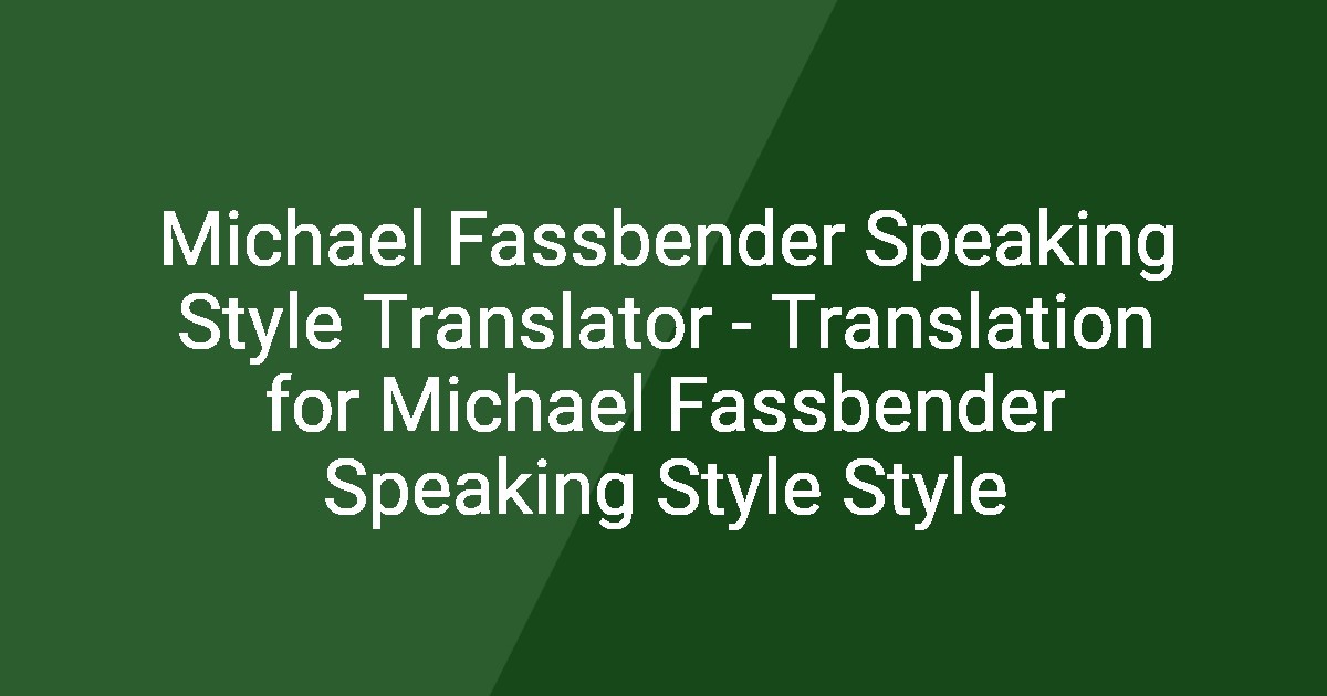Michael Fassbender Speaking Style Translator - Translation for Michael ...