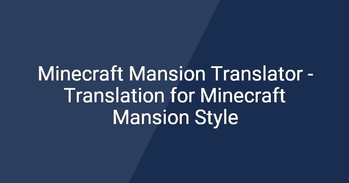 Minecraft Mansion Translator - Translation for Minecraft Mansion Style
