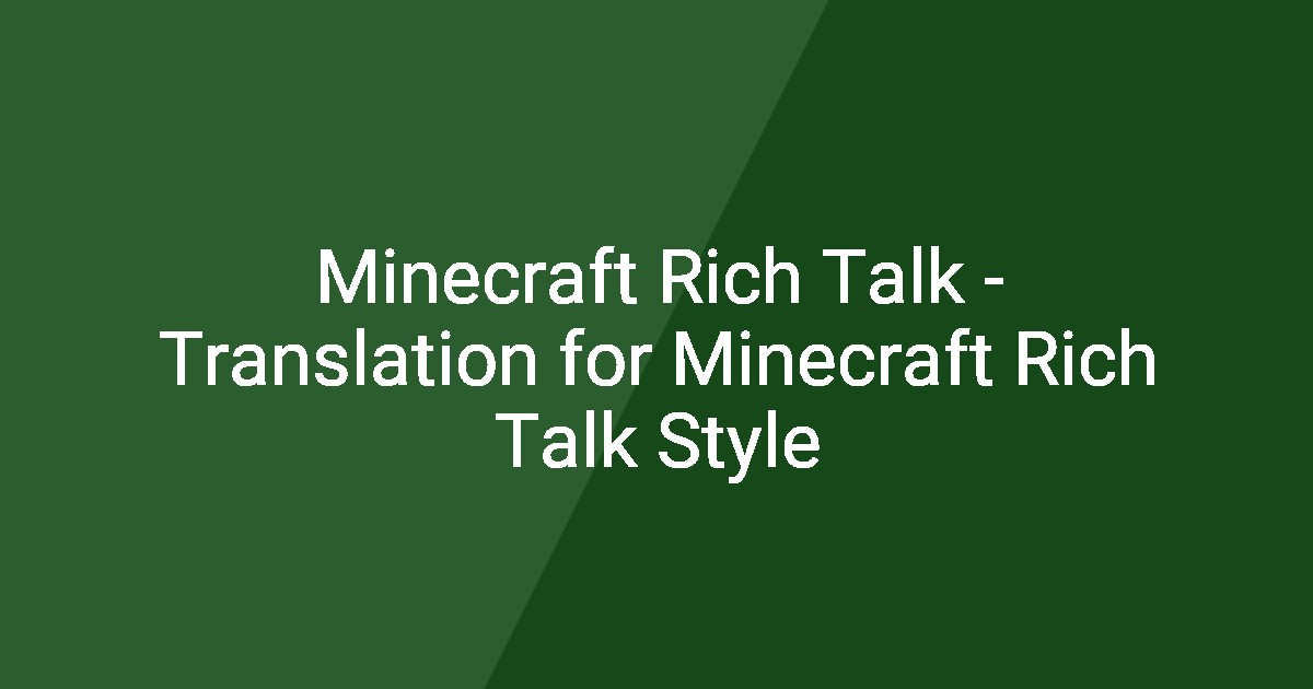 Minecraft Rich Talk - Translation for Minecraft Rich Talk Style