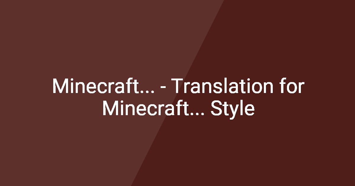 Minecraft... - Translation for Minecraft... Style