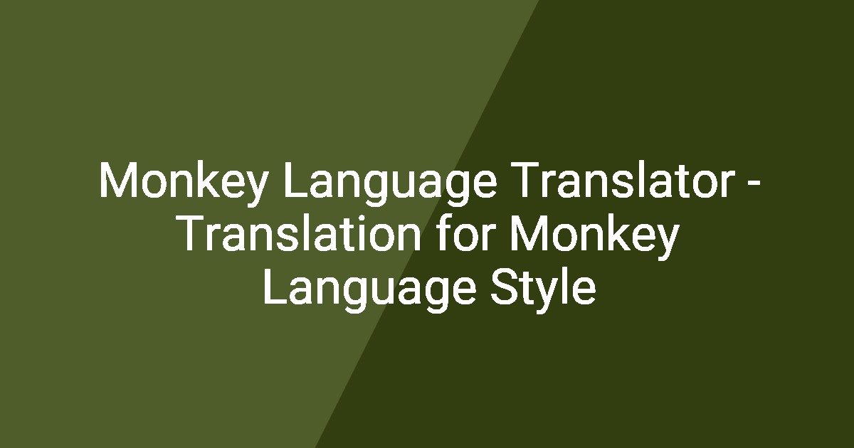 Monkey Language Translator - Translation for Monkey Language Style