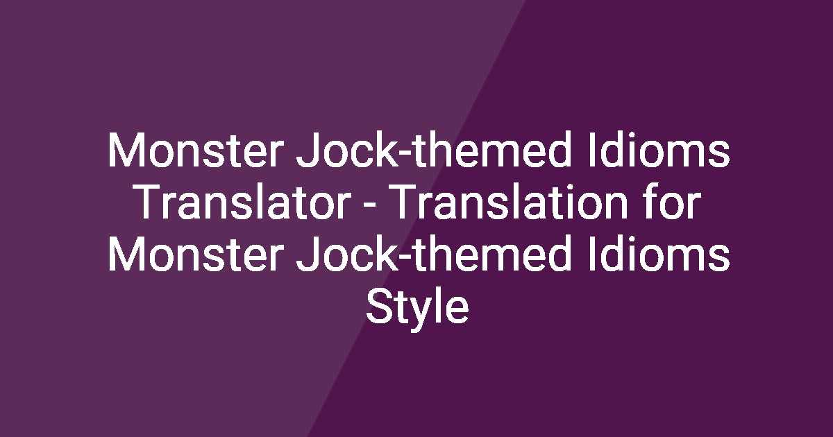 Monster Jock-themed Idioms Translator - Translation for Monster Jock ...