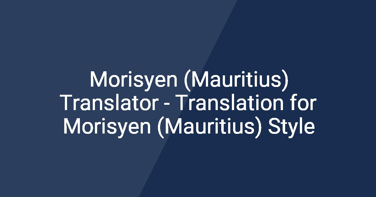Morisyen (Mauritius) Translator - Translation for Morisyen (Mauritius ...