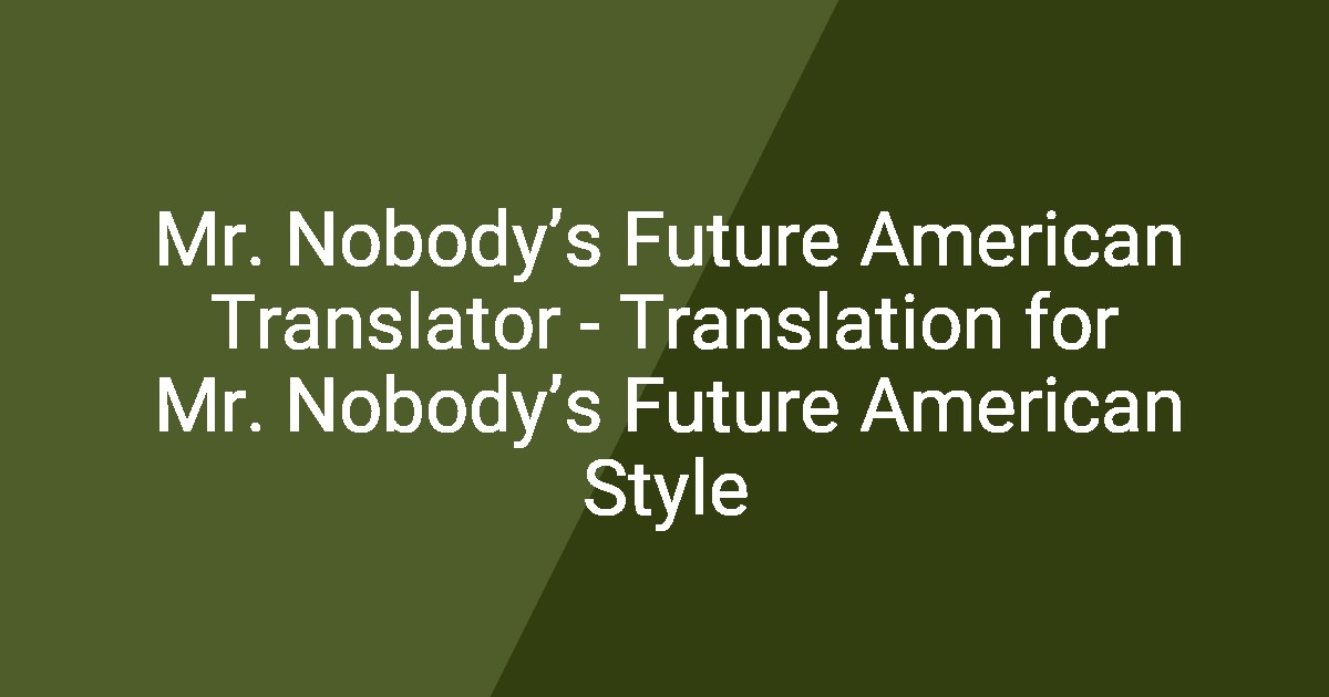 Mr. Nobody’s Future American Translator - Translation for Mr. Nobody’s ...