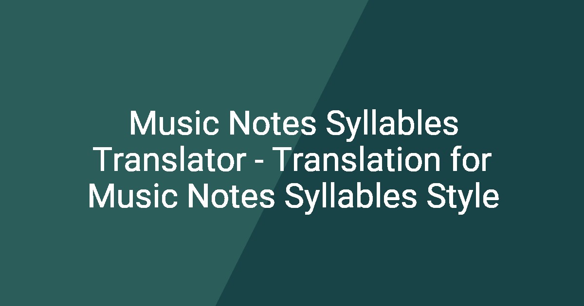 Music Notes Syllables Translator - Translation for Music Notes ...