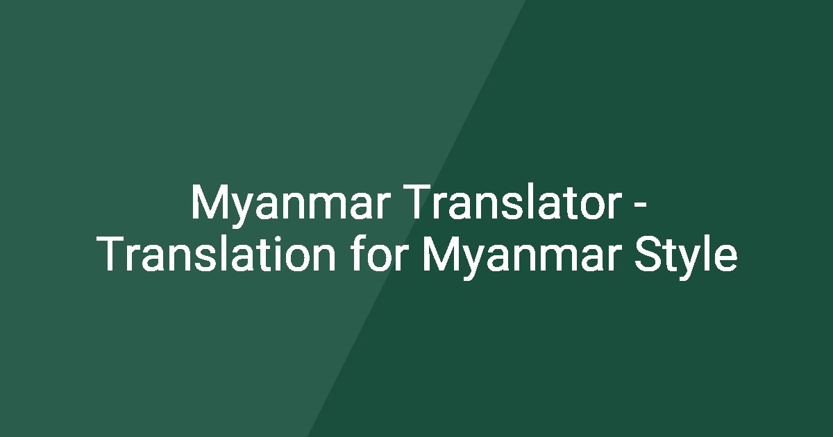 Myanmar Translator - Translation for Myanmar Style