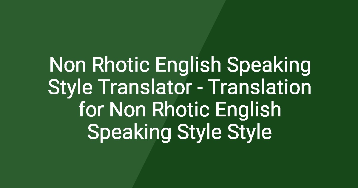 Non Rhotic English Speaking Style Translator - Translation for Non ...