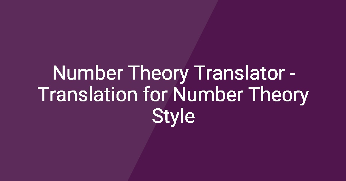 Number Theory Translator - Translation for Number Theory Style
