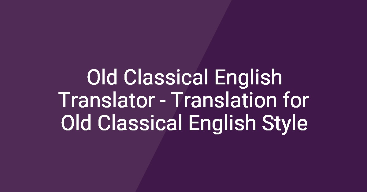 Old Classical English Translator - Translation for Old Classical ...
