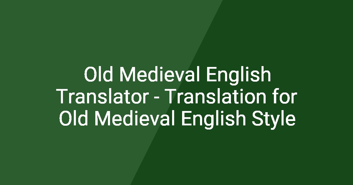 Old Medieval English Translator - Translation for Old Medieval English ...
