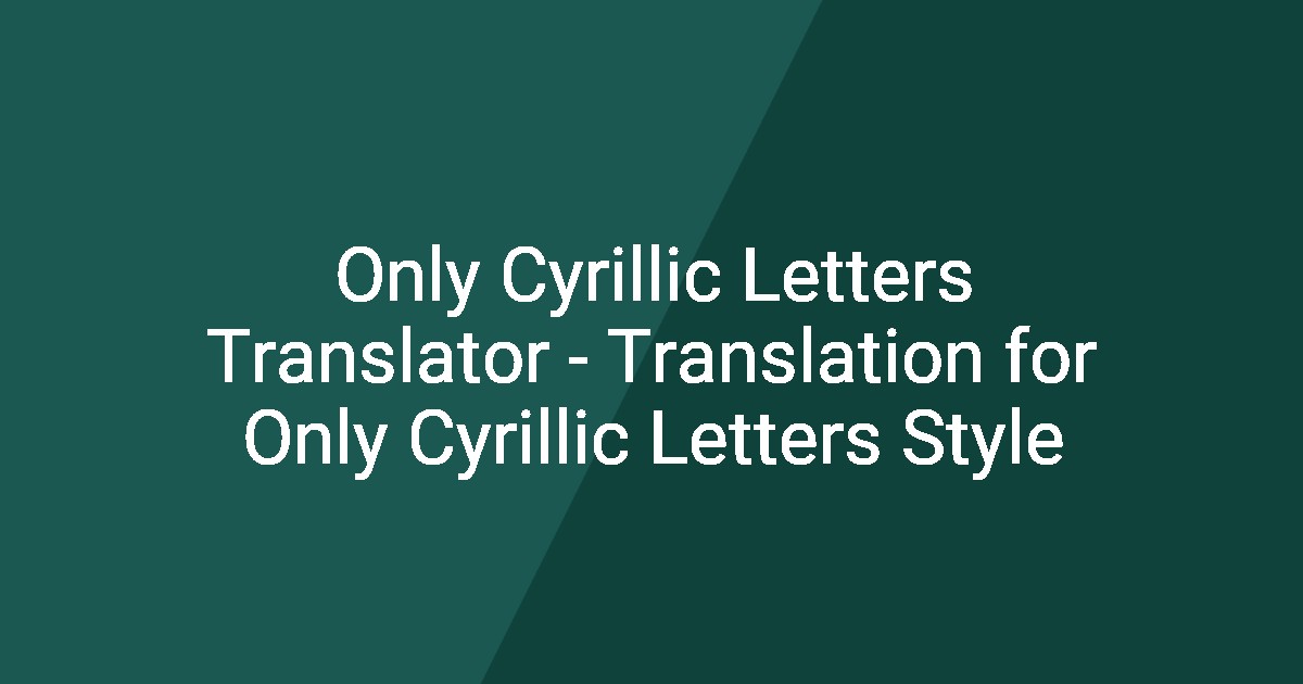 Only Cyrillic Letters Translator - Translation for Only Cyrillic ...