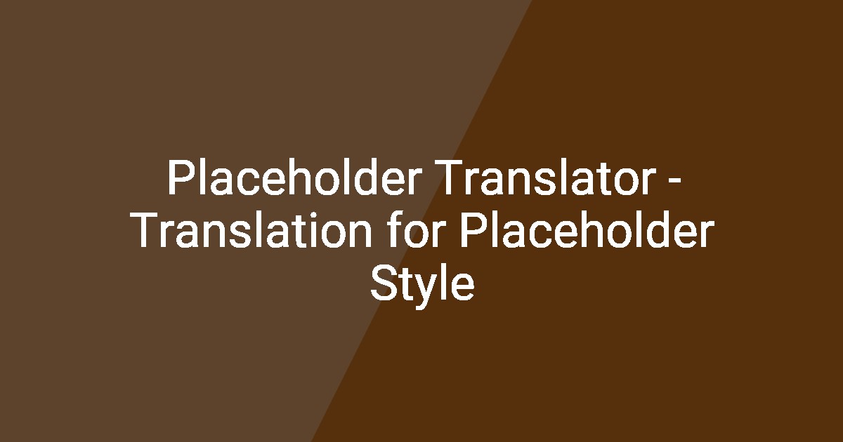 Placeholder Translator - Translation for Placeholder Style