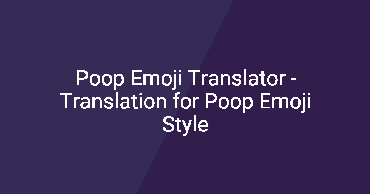 Poop Emoji Translator - Translation for Poop Emoji Style