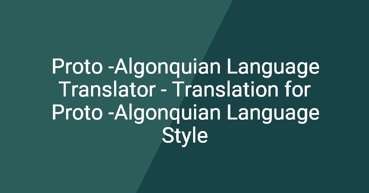 Proto -Algonquian Language Translator - Translation for Proto ...