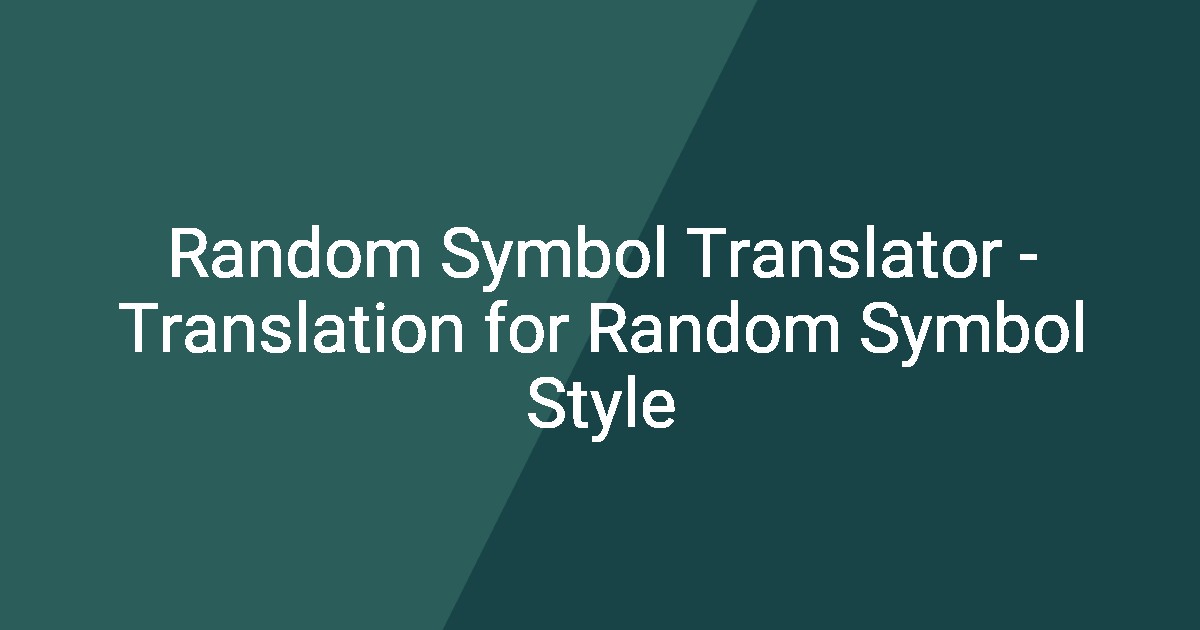 Random Symbol Translator - Translation for Random Symbol Style