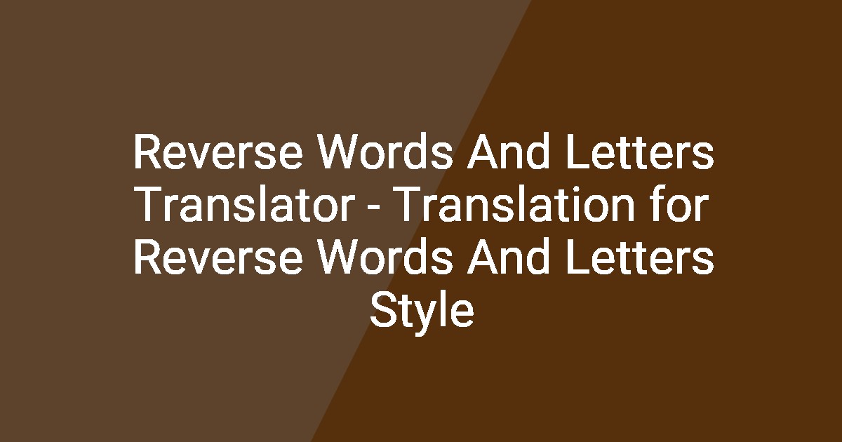 Reverse Words And Letters Translator - Translation for Reverse Words ...