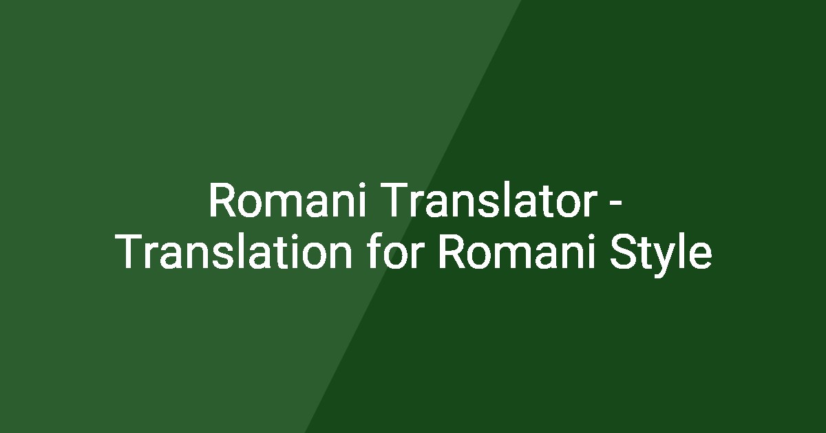 Romani Translator - Translation for Romani Style