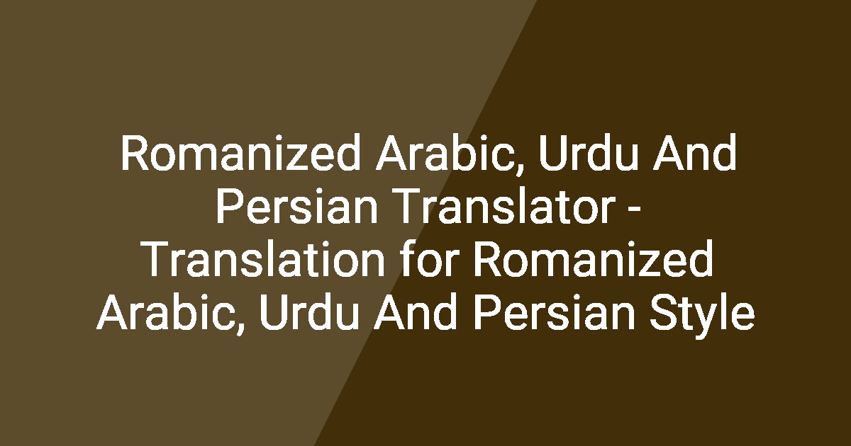 Romanized Arabic, Urdu And Persian Translator - Translation for ...