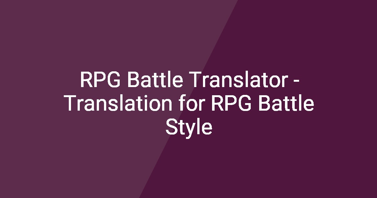RPG Battle Translator - Translation for RPG Battle Style