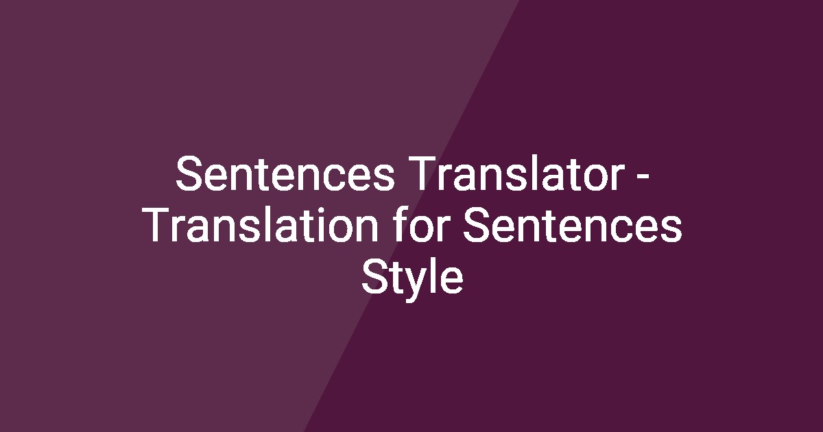 Sentences Translator - Translation for Sentences Style