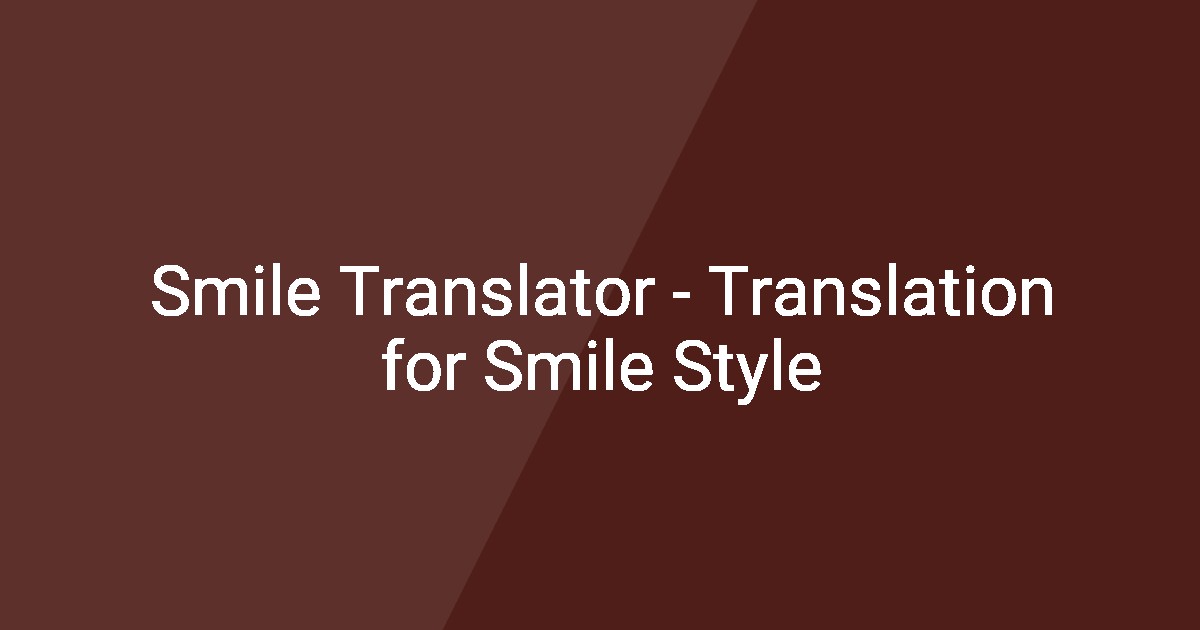 Smile Translator - Translation for Smile Style