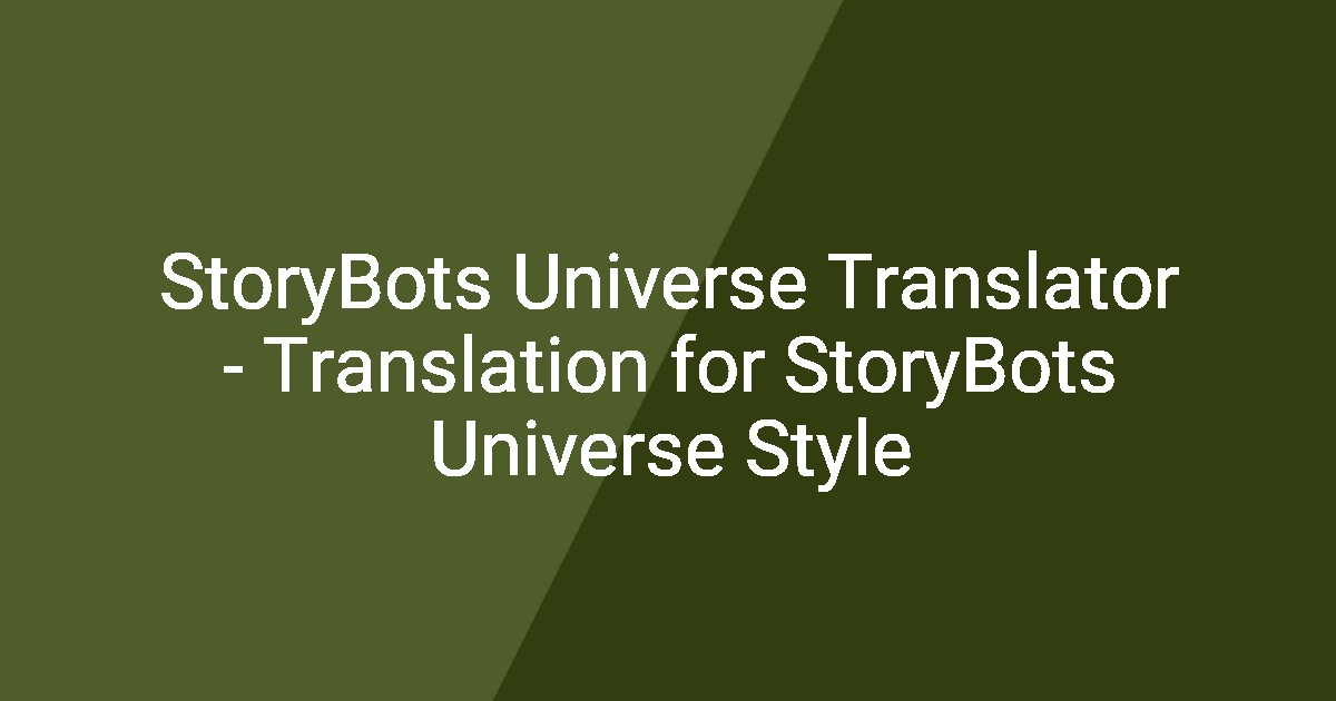 StoryBots Universe Translator - Translation for StoryBots Universe Style