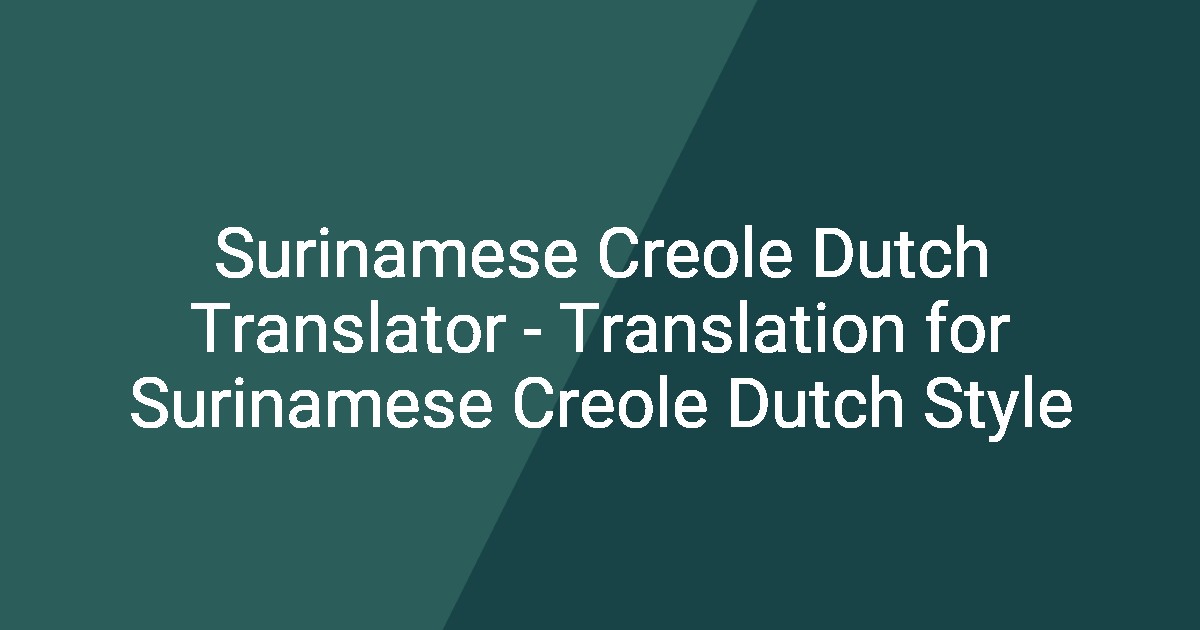 Surinamese Creole Dutch Translator - Translation for Surinamese Creole ...