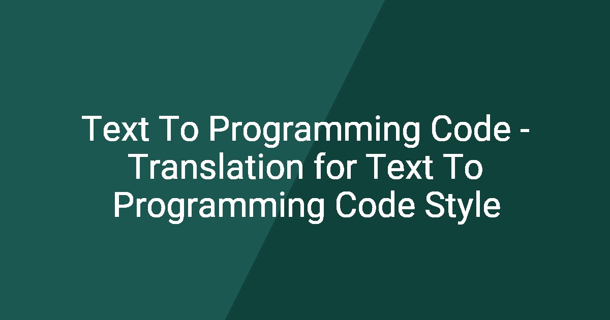 Text To Programming Code - Translation for Text To Programming Code Style