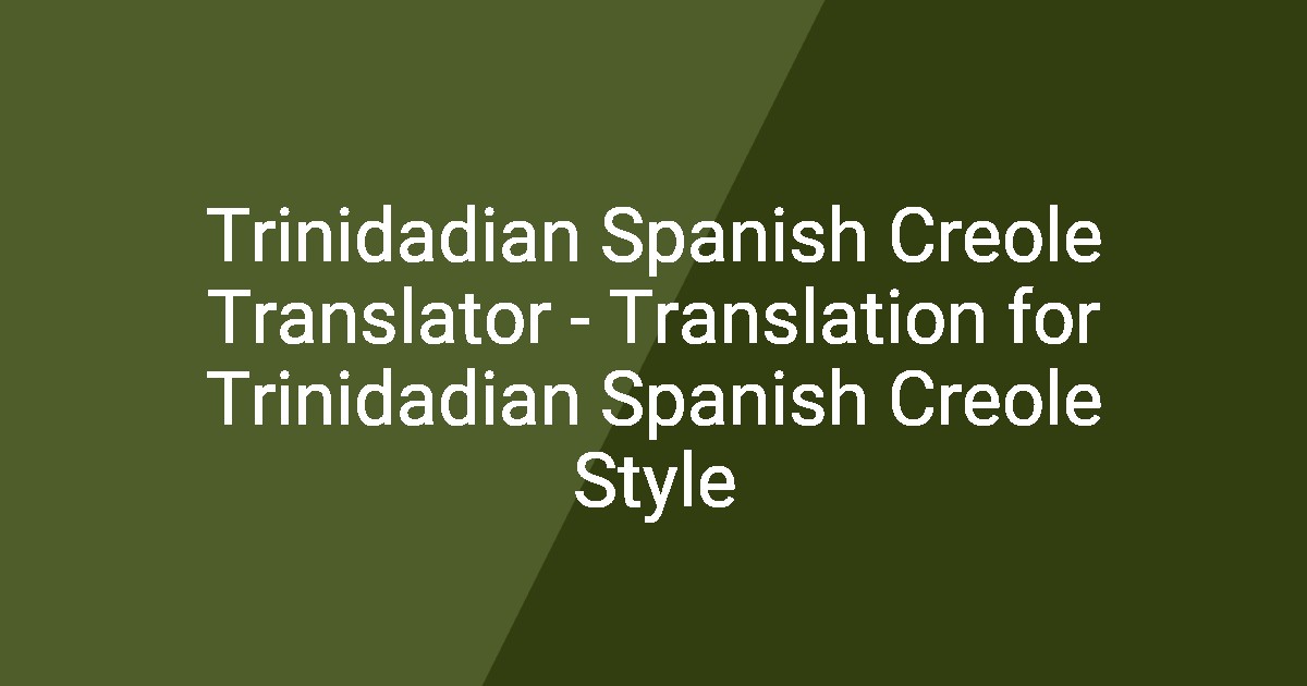 Trinidadian Spanish Creole Translator - Translation for Trinidadian ...