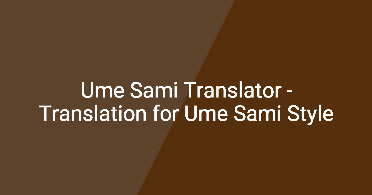 Ume Sami Translator - Translation for Ume Sami Style
