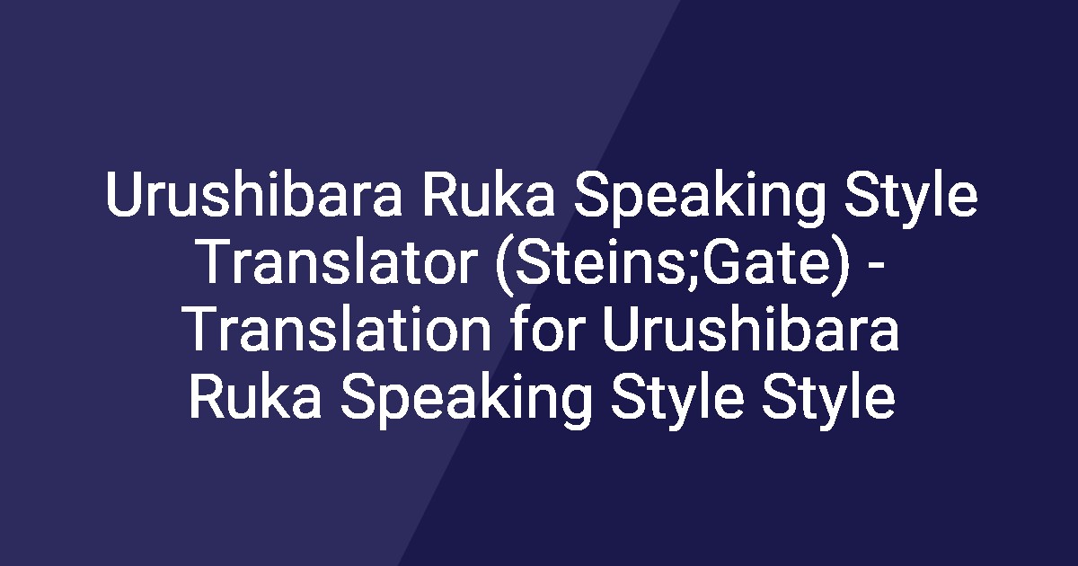Urushibara Ruka Speaking Style Translator (Steins;Gate) - Translation ...