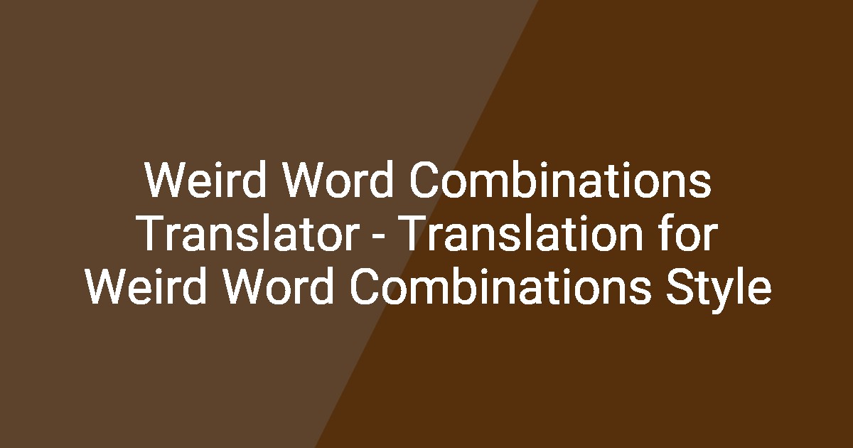 Weird Word Combinations Translator - Translation for Weird Word ...