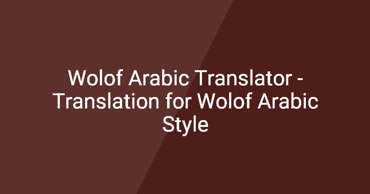 Wolof Arabic Translator - Translation for Wolof Arabic Style
