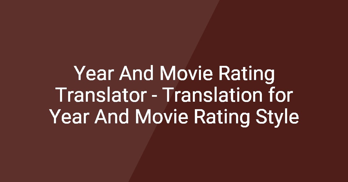 Year And Movie Rating Translator - Translation for Year And Movie ...
