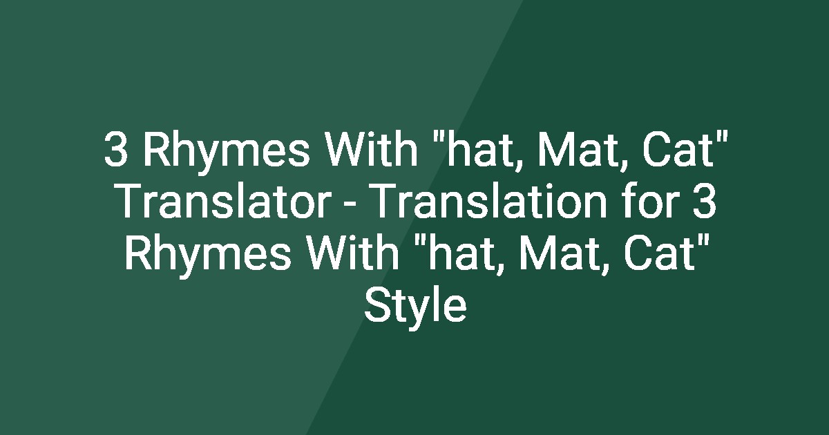 3 Rhymes With "hat, Mat, Cat" Translator - Translation for 3 Rhymes ...