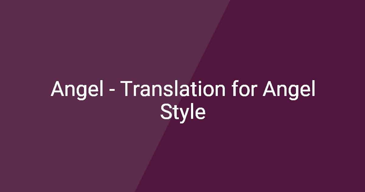Angel - Translation for Angel Style