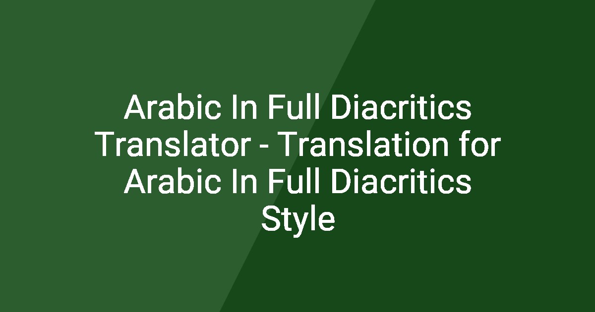 Arabic In Full Diacritics Translator - Translation for Arabic In Full ...