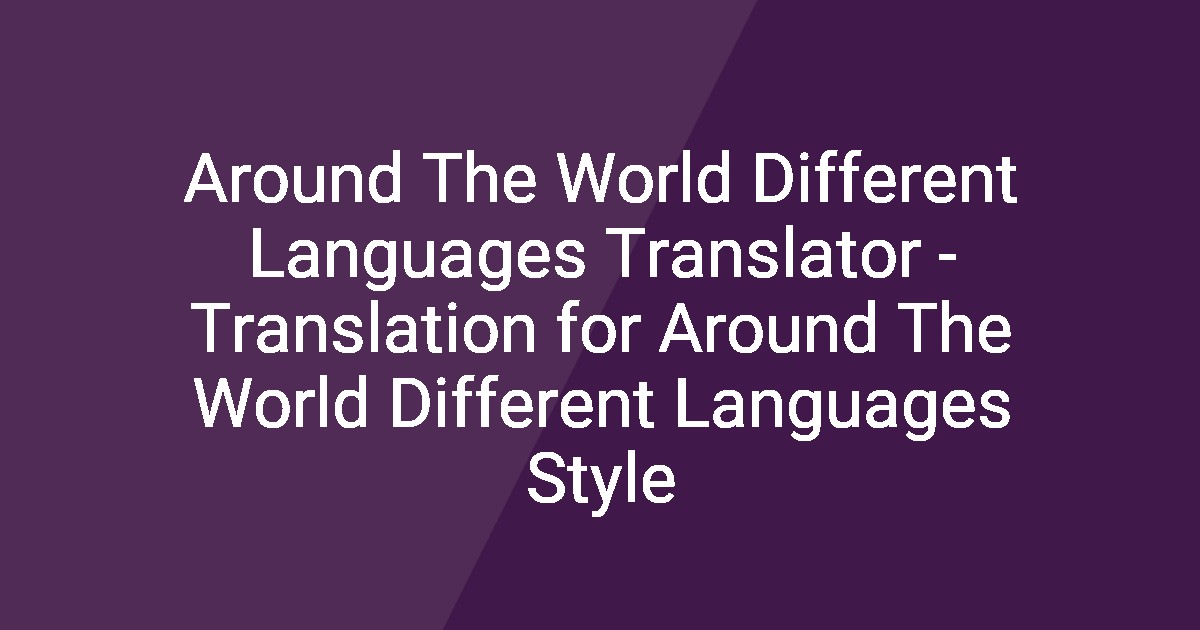 Around The World Different Languages Translator - Translation for ...