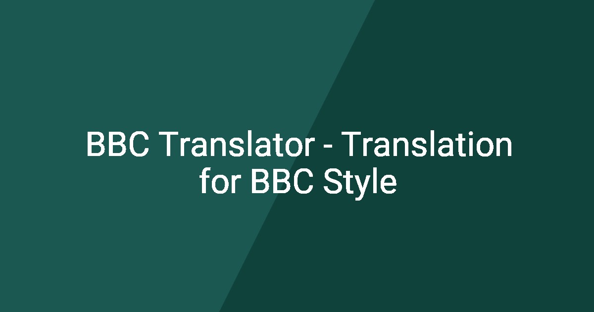 BBC Translator - Translation for BBC Style