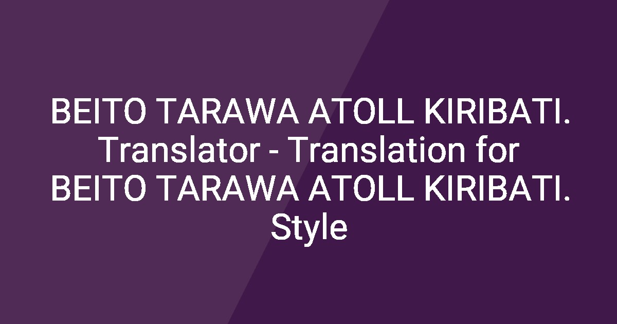 BEITO TARAWA ATOLL KIRIBATI. Translator - Translation for BEITO TARAWA ...