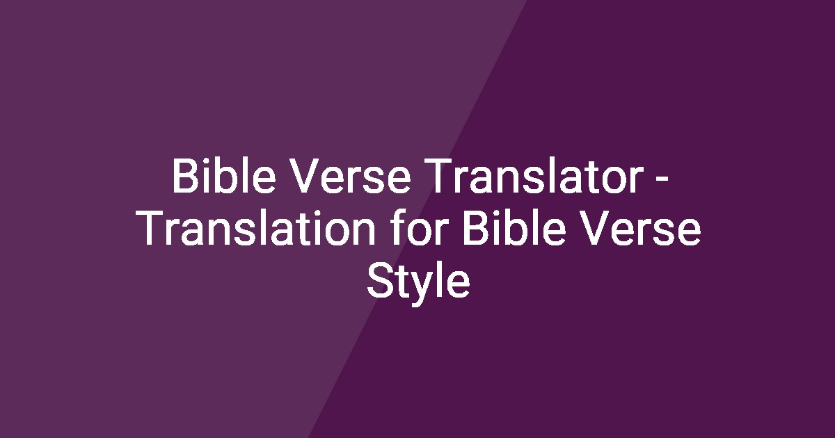Bible Verse Translator - Translation for Bible Verse Style