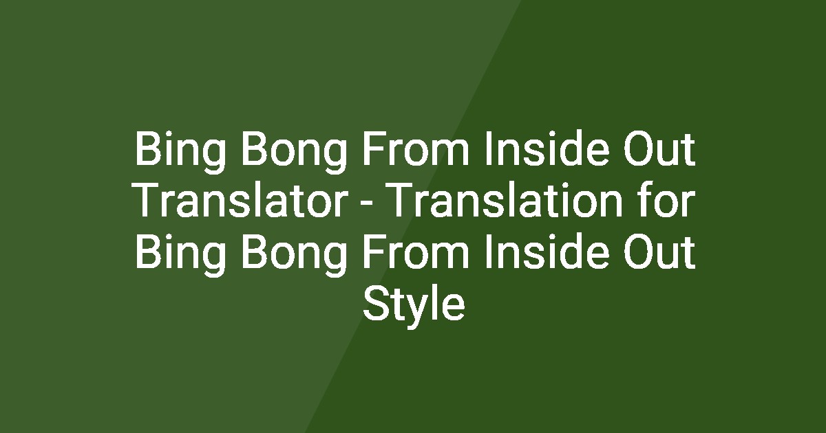 Bing Bong From Inside Out Translator - Translation for Bing Bong From ...