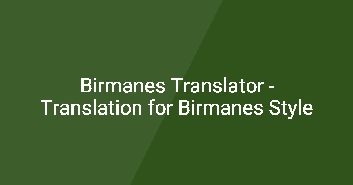 Birmanes Translator - Translation for Birmanes Style