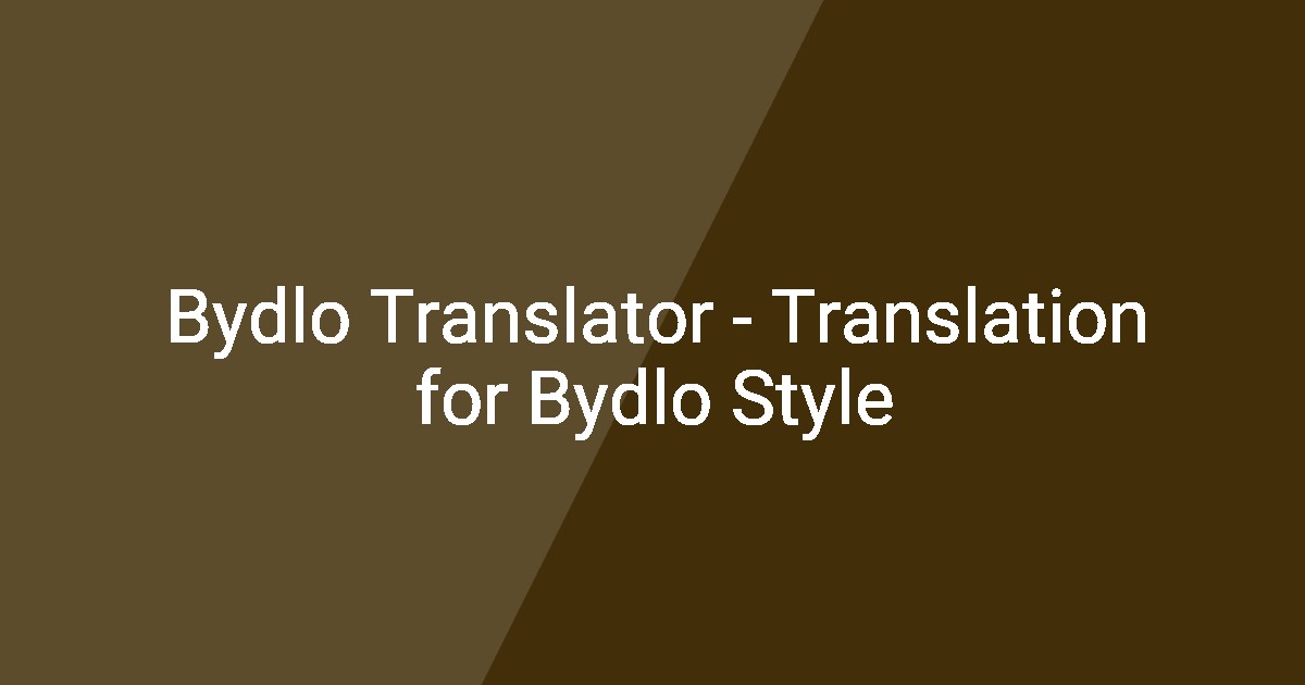 Bydlo Translator - Translation for Bydlo Style